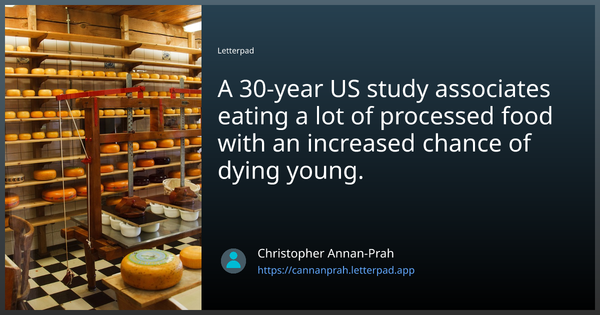 A 30-year US study associates eating a lot of processed food with an ...