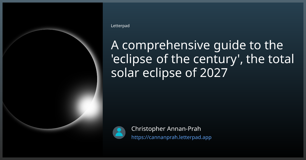 A comprehensive guide to the 'eclipse of the century', the total solar ...