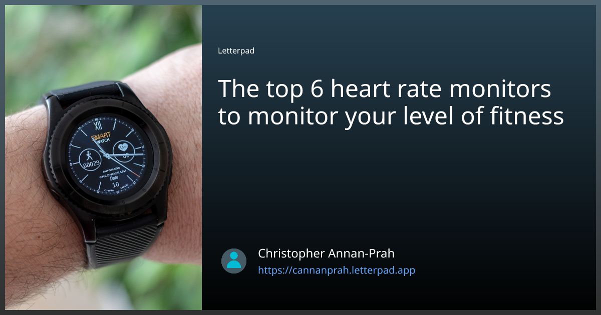 The top 6 heart rate monitors to monitor your level of fitness | by ...
